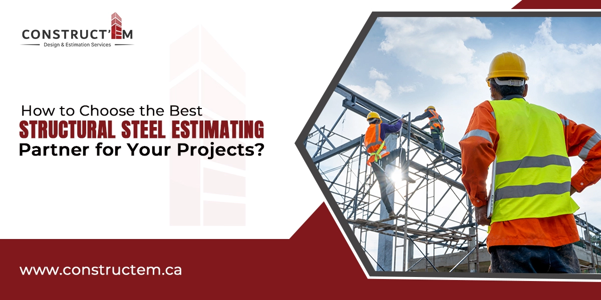 How to Choose the Best Structural Steel Estimating Partner for Your ...